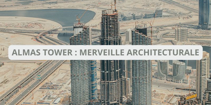 Almas Tower : la hauteur de cette merveille architecturale